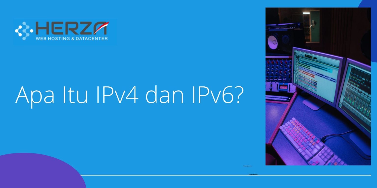 Apa Itu IPv6? Perbandingan Menggunakan IPv6 dengan IPv4?
