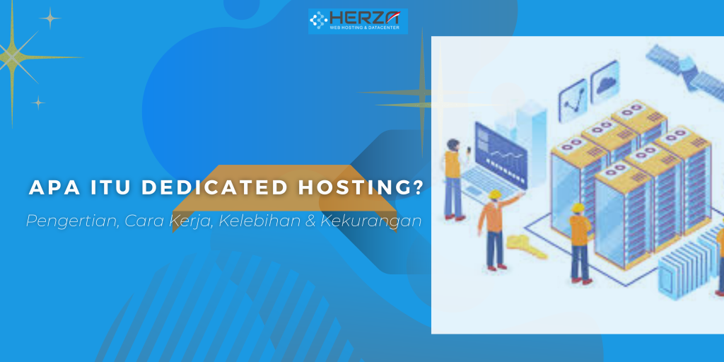 Apa Itu Dedicated Hosting? Cara kerja & Kelebihannya - Herza.ID