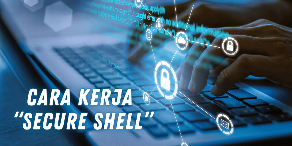 Apa itu SSH? Manfaat Serta Cara Kerja SSH! - Herza.ID