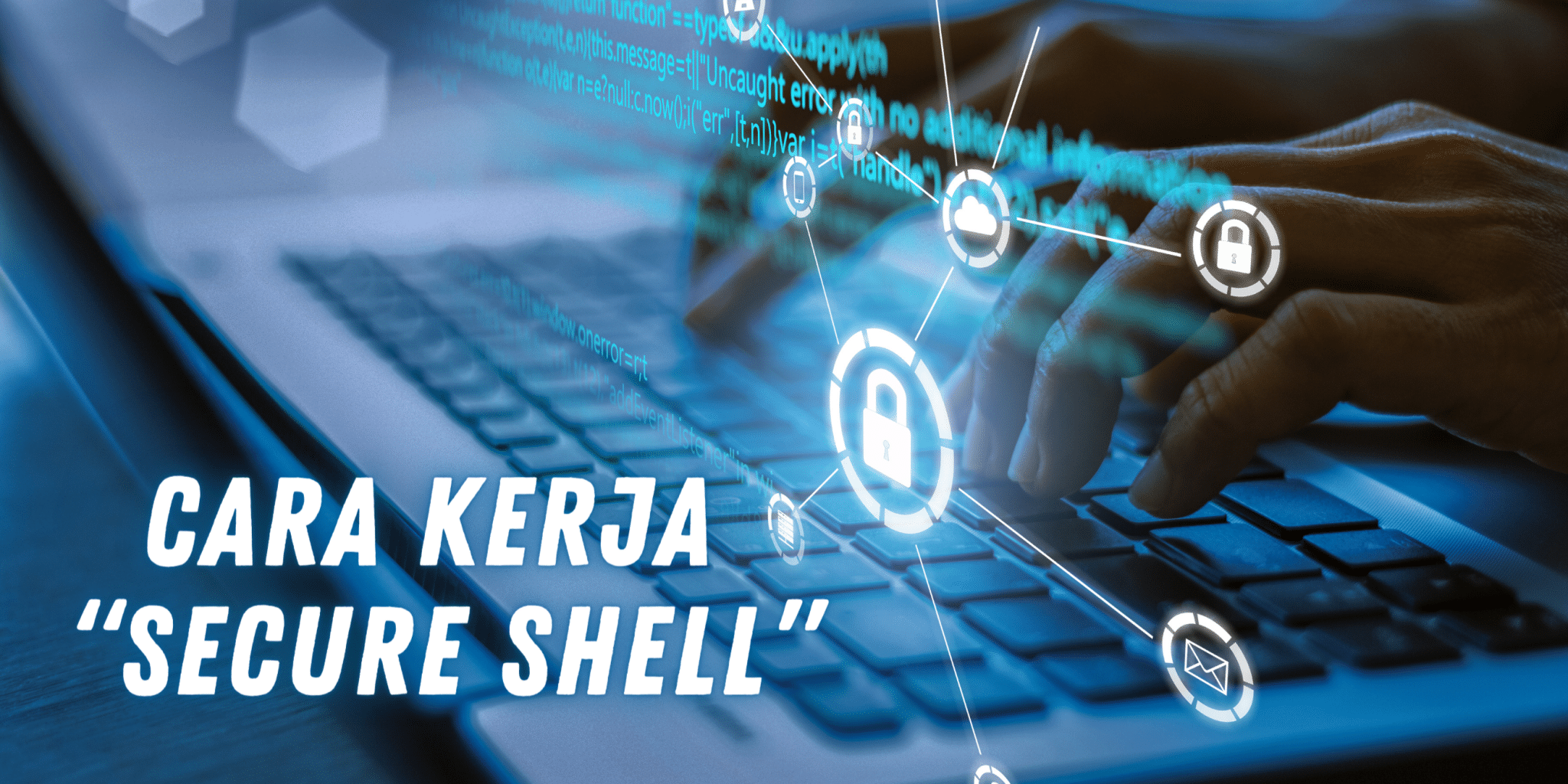 Apa itu SSH? Manfaat Serta Cara Kerja SSH! - Herza.ID