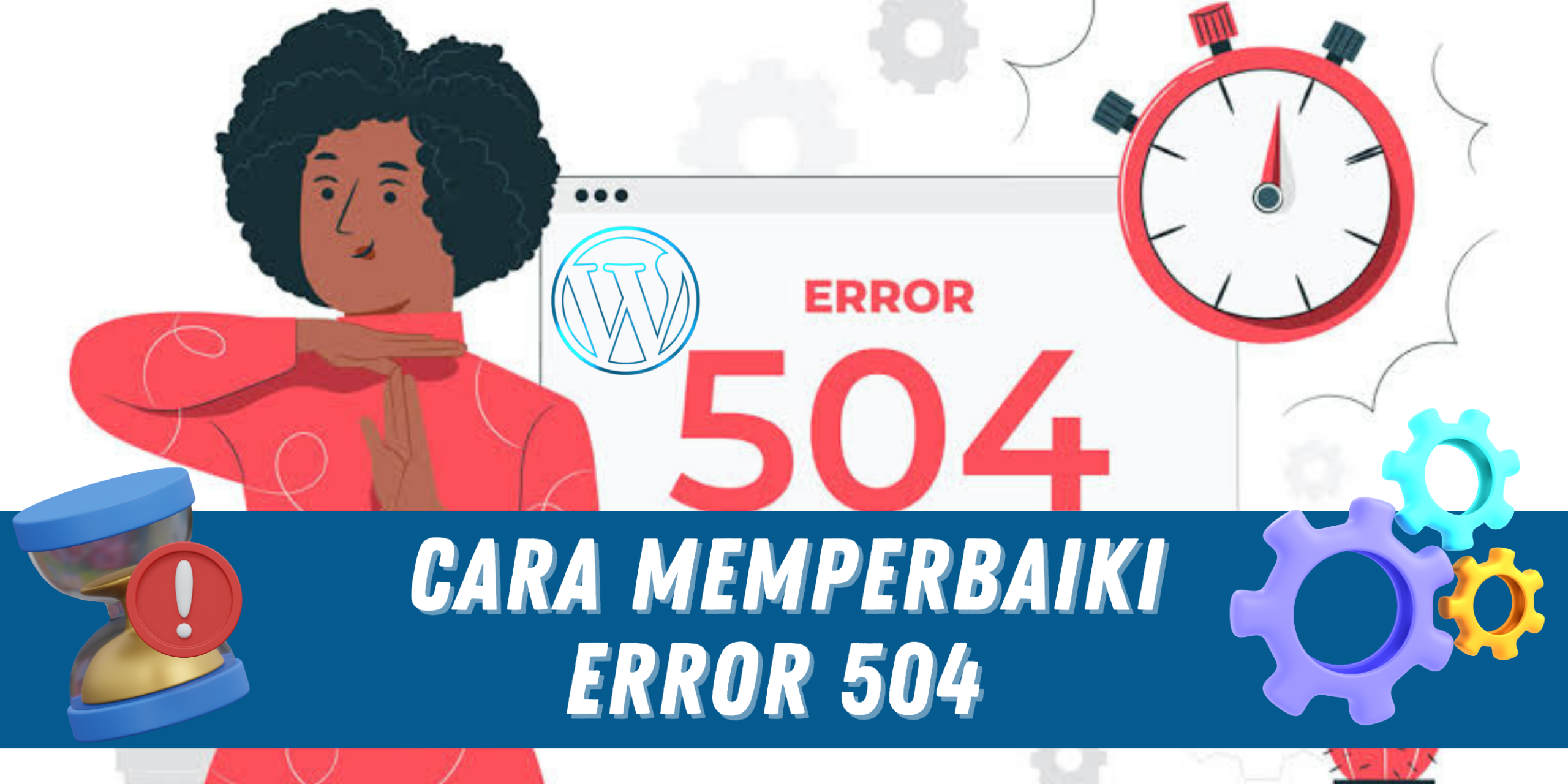 Cara Memperbaiki Error 504 Gateway Timeout di WordPress