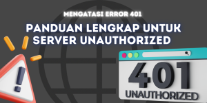 Error 401: Panduan Lengkap untuk Server Unauthorizerd!